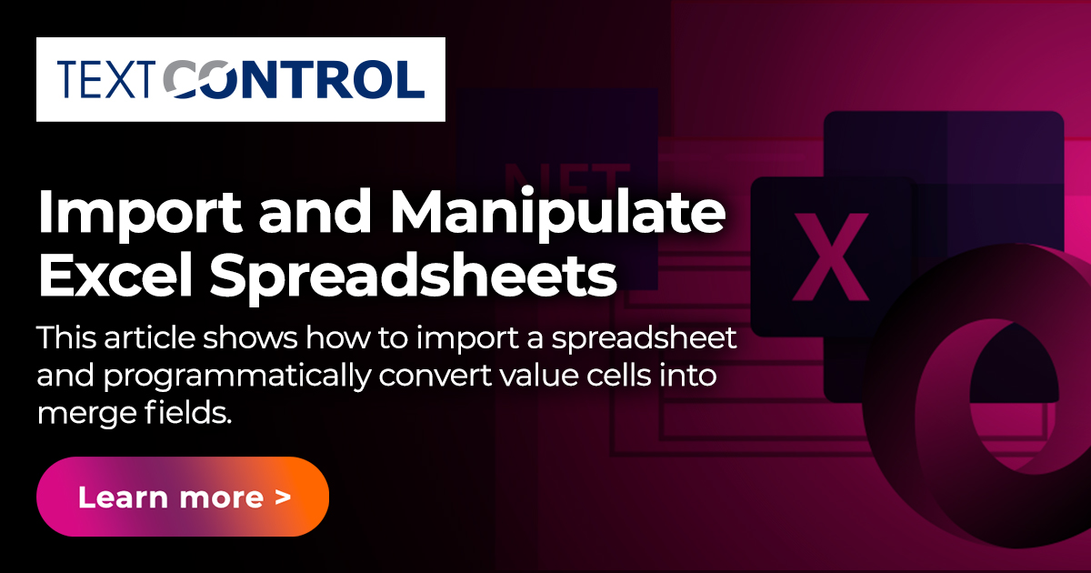 Import And Manipulate Excel Spreadsheets By Converting Cells Into Merge Fields In C
